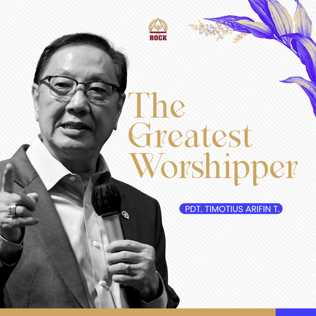 The Greatest Worshiper | Pdt. Timotius Arifin - ROCK Ministry